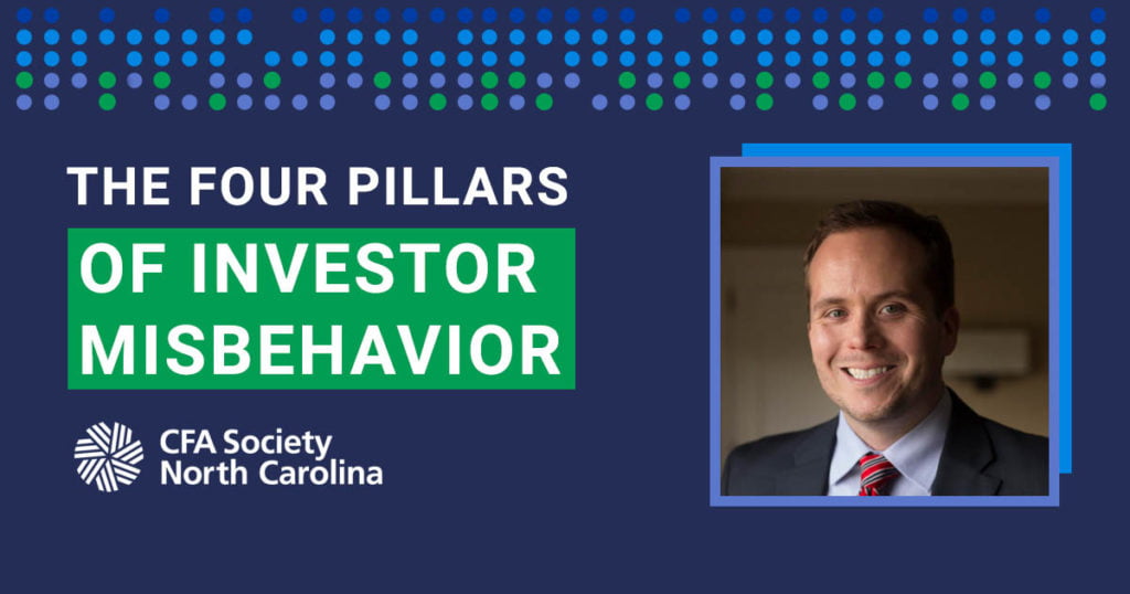 The Four Pillars of Investor Misbehavior - CFA Society North Carolina